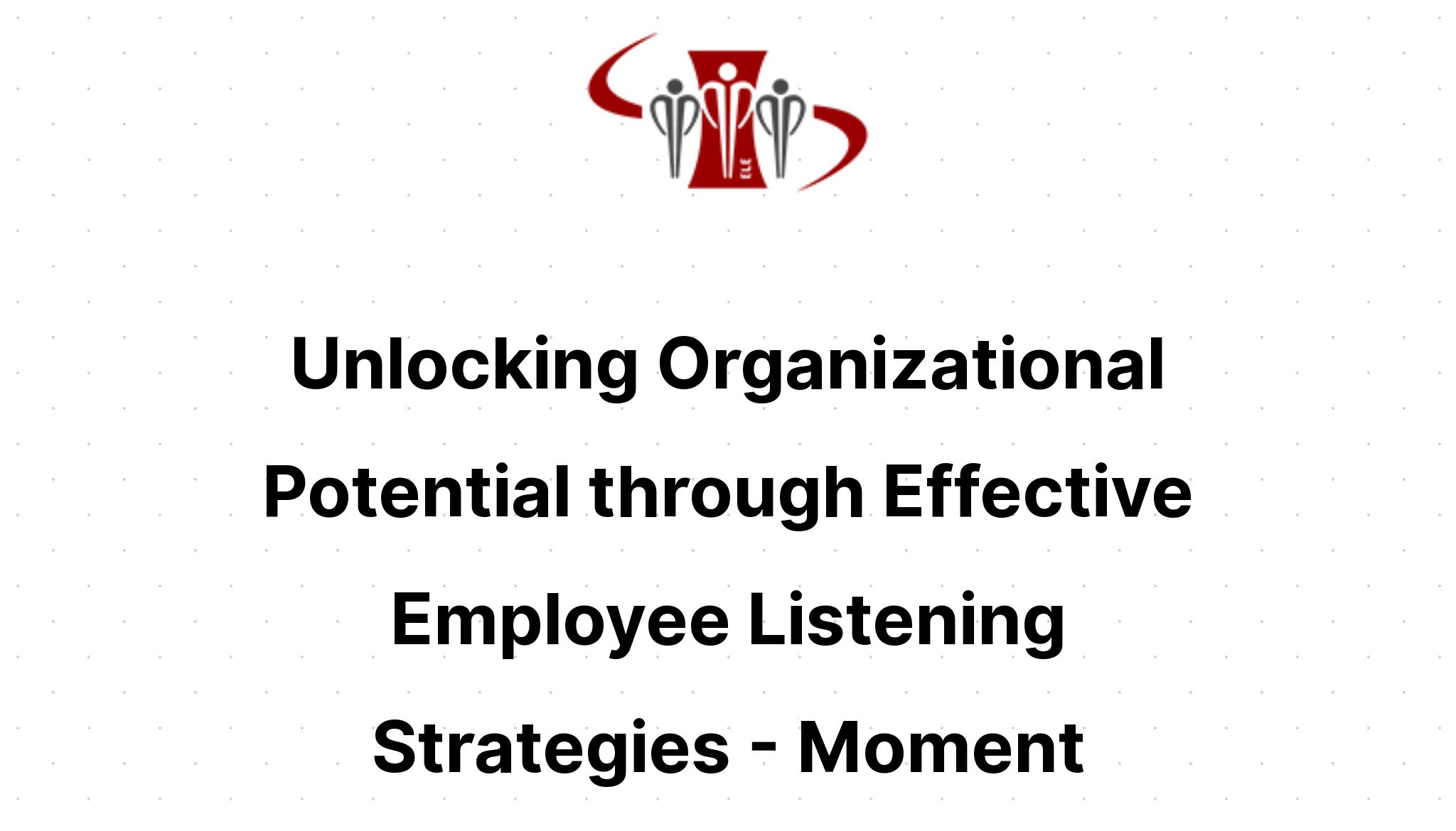 Moment Unlocking Organizational Potential Through Effective Employee